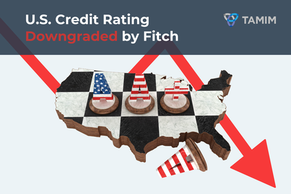 U.S. Credit Rating Downgraded by Fitch - TAMIM Asset Management