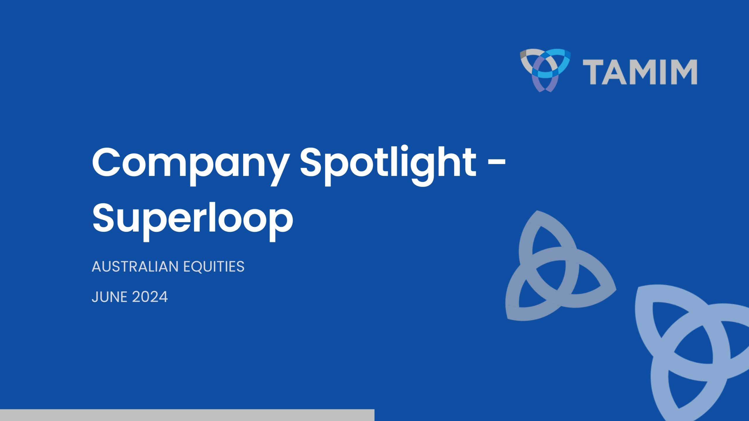 TAMIM Australian Equities - Company Spotlight - Superloop - TAMIM Asset ...